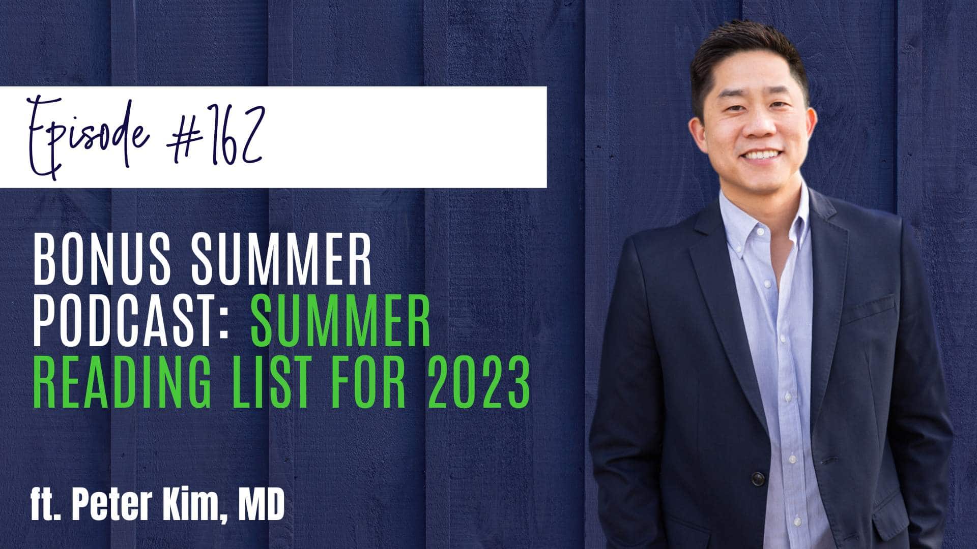 #162 BONUS PODCAST: 2023 SUMMER READING LIST, ft. Dr. Peter Kim ...